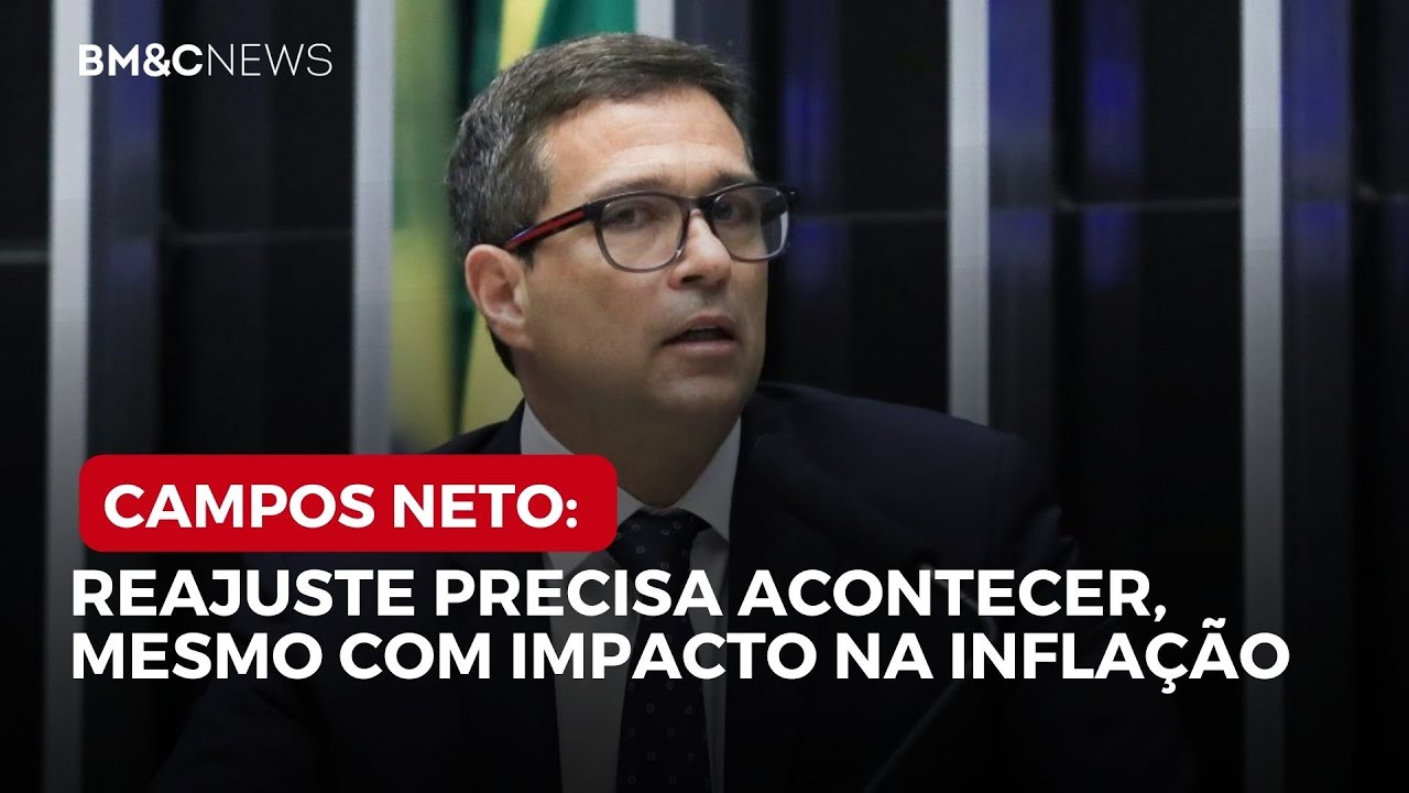CAMPOS NETO: REJUSTE PRECISA ACONTECER, MESMO COM IMPACTO NA INFLAÇÃO ...