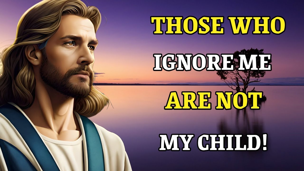 Jesus Says: Those Who Ignore Are Not My Child 😖💯 | God Message For You ...