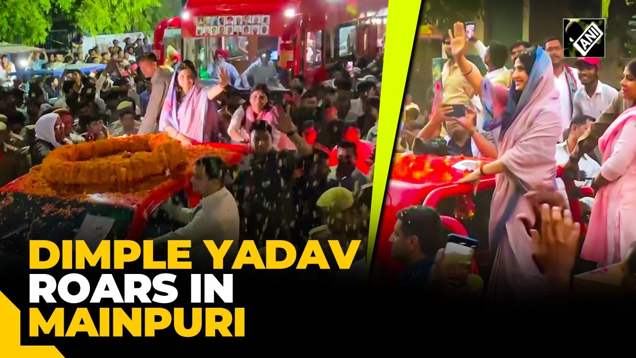 SP MP Dimple Yadav holds roadshow in Mainpuri days ahead of LS Polls ...