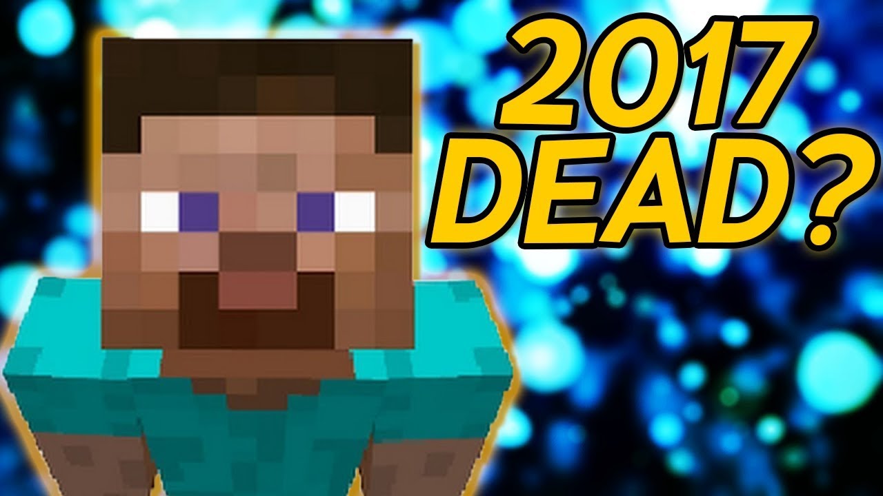 Is Minecraft DEAD in 2017? Is it Dying? - YouTube