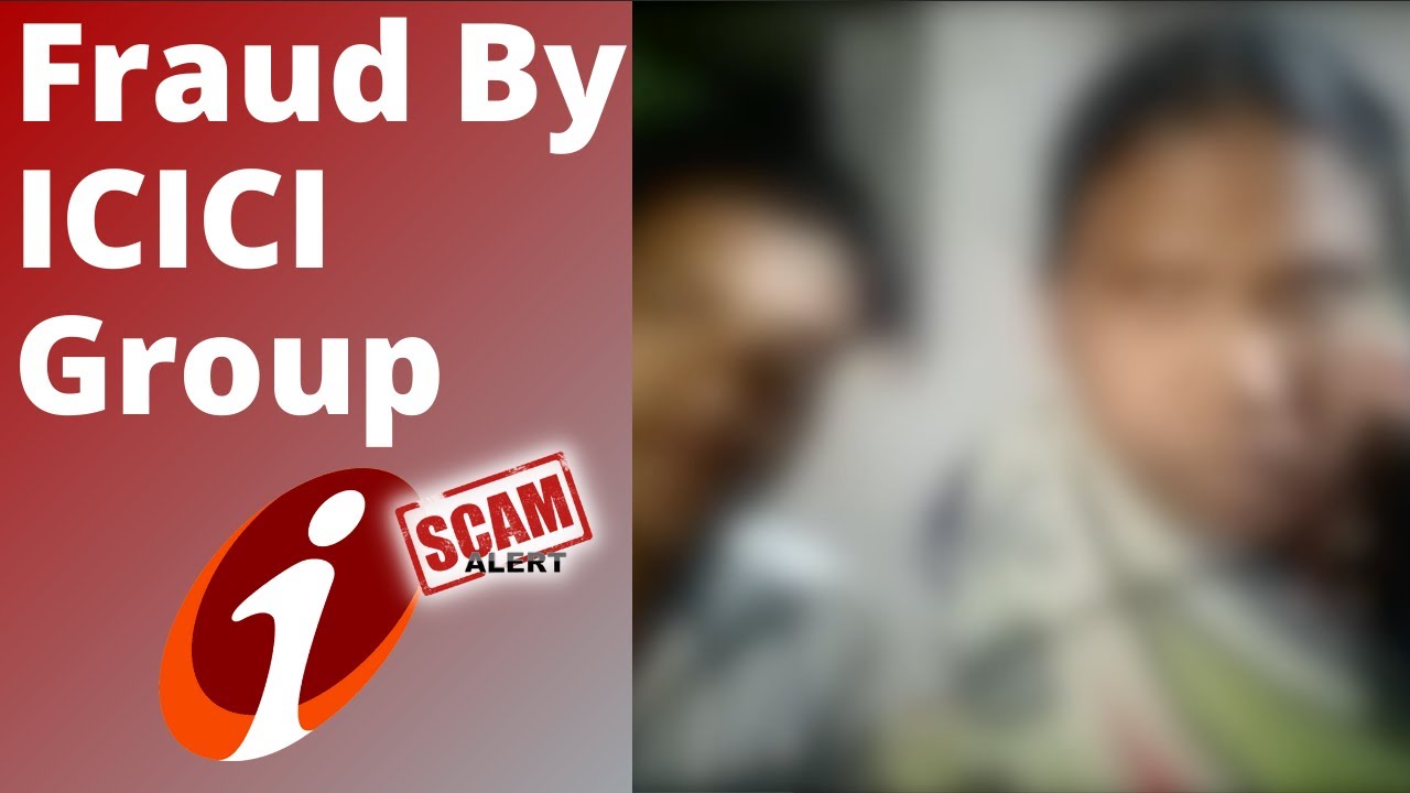 A Student and a Widow scammed by ICICI Group | When & How will this ...
