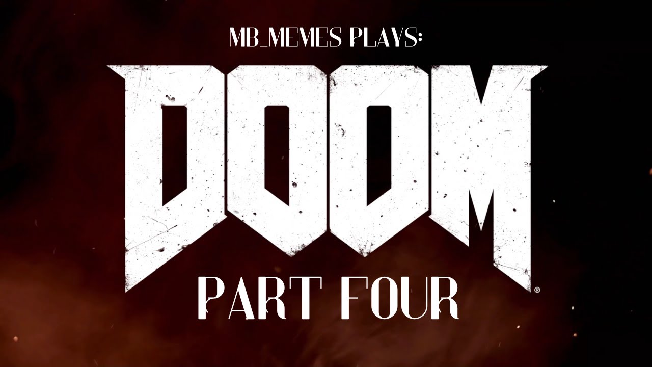 MB_memes plays: DOOM | part 4 | All hell breaks loose... - YouTube