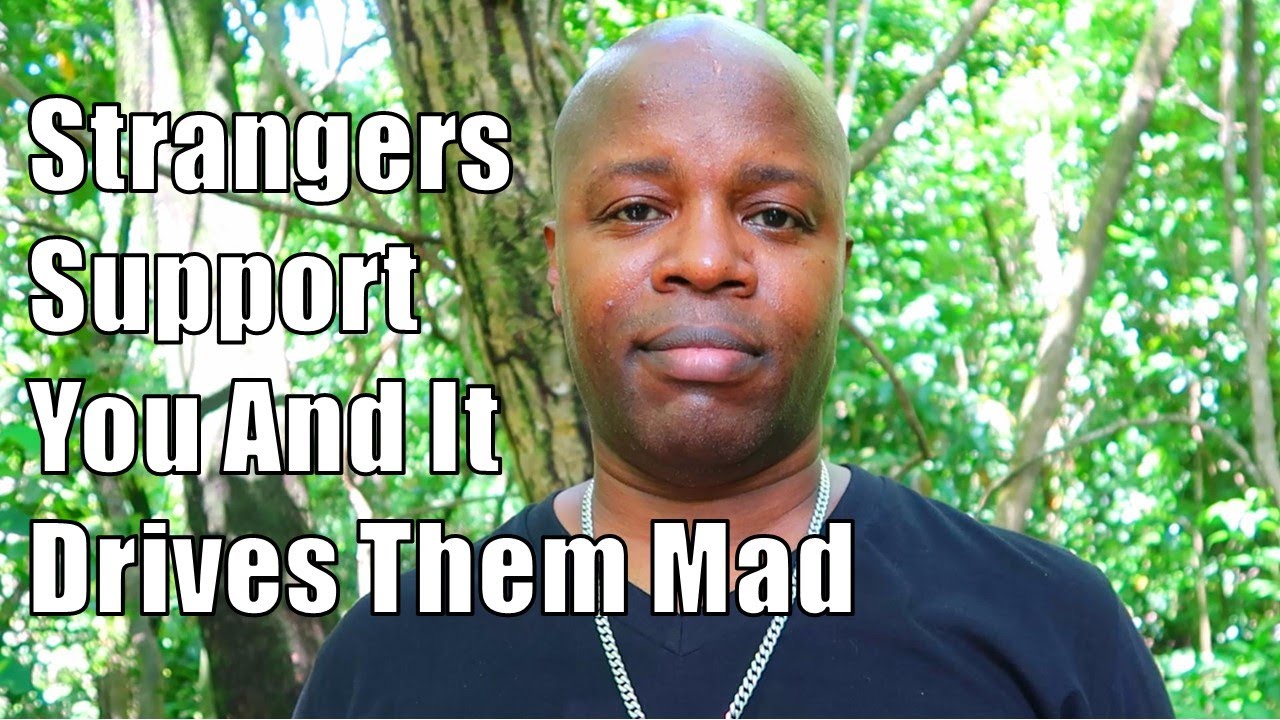 They Don't Support You But Strangers Do | It Drives Them Mad - YouTube
