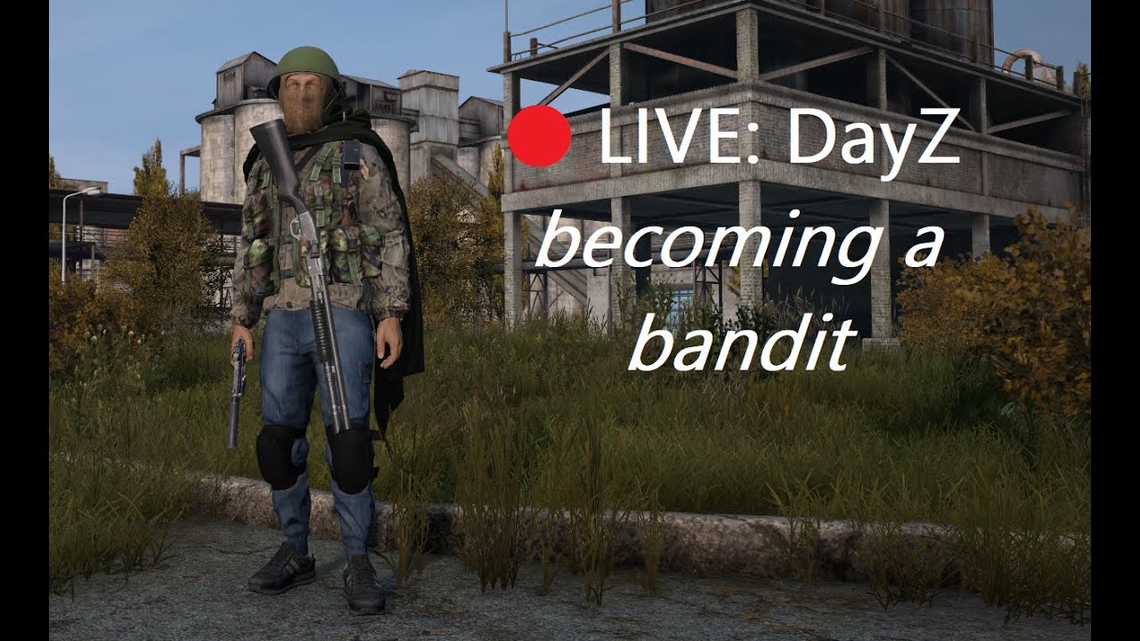 🔴 LIVE: DayZ becoming a bandit - YouTube