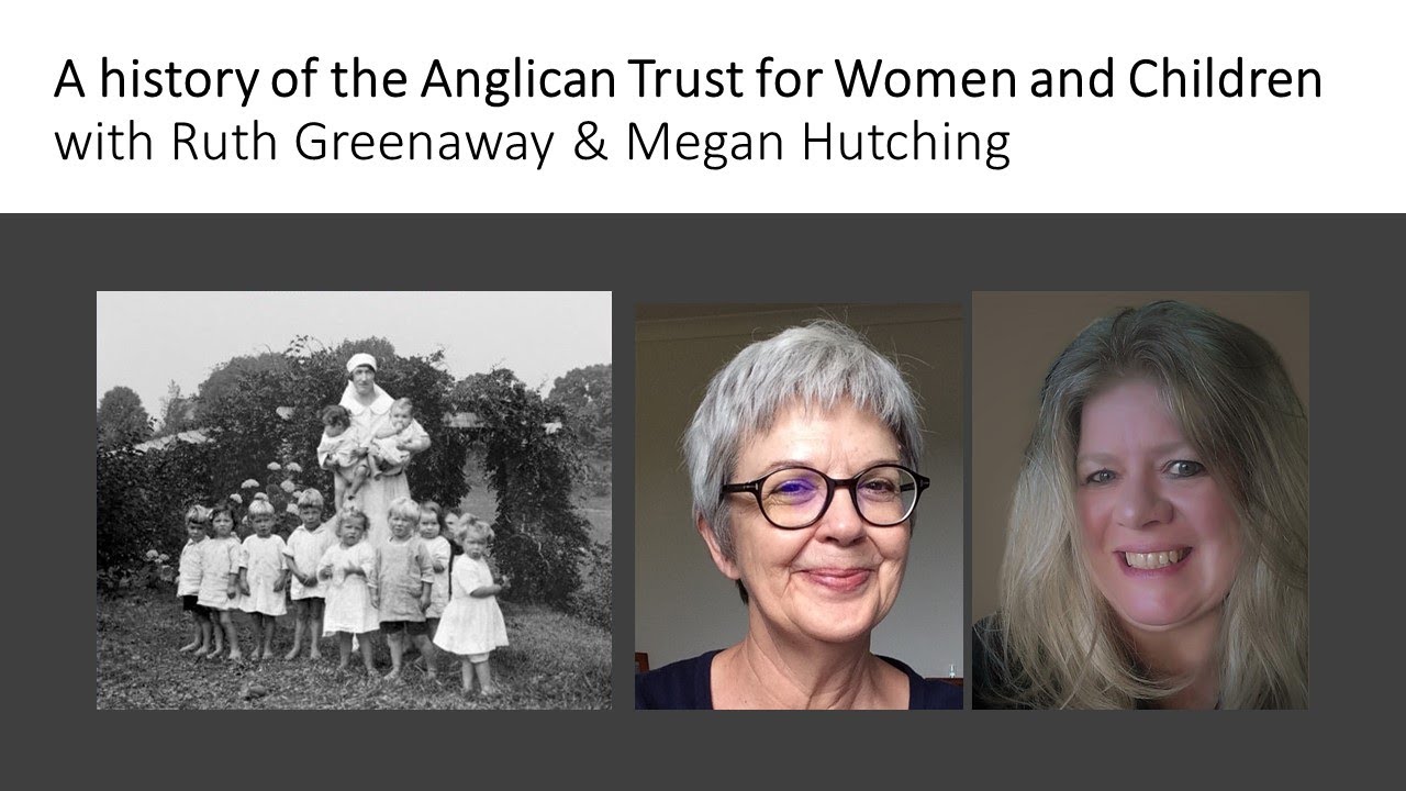 A history of the Anglican Trust for Women and Children with Ruth ...