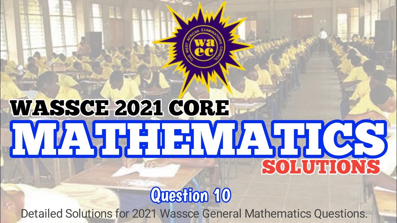 2021 WASSCE CORE MATHS QUESTION 10 SOLUTION || Bearing || Mean Median ...