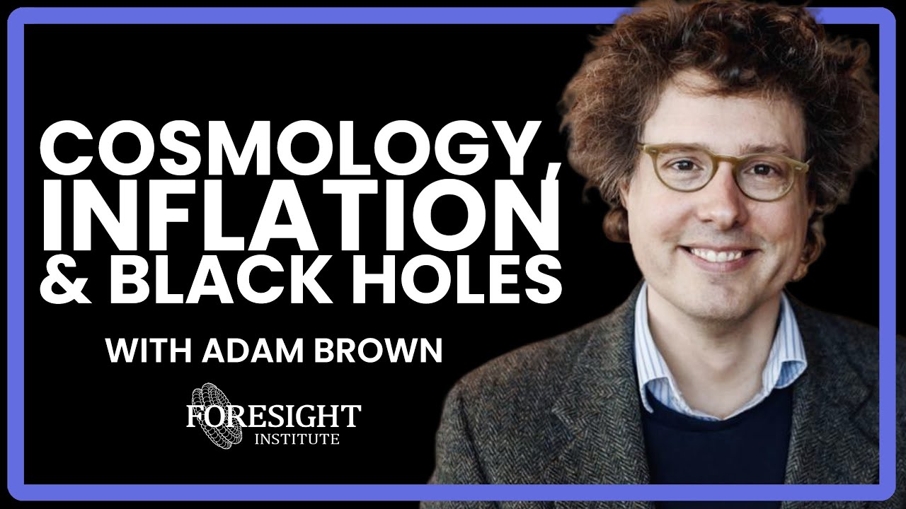 Adam Brown, Stanford University | Q&A on Cosmology, Inflation and Black ...
