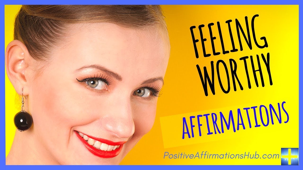 Feeling Worthy Affirmations - Extremely POWERFUL ★★★★★ - YouTube