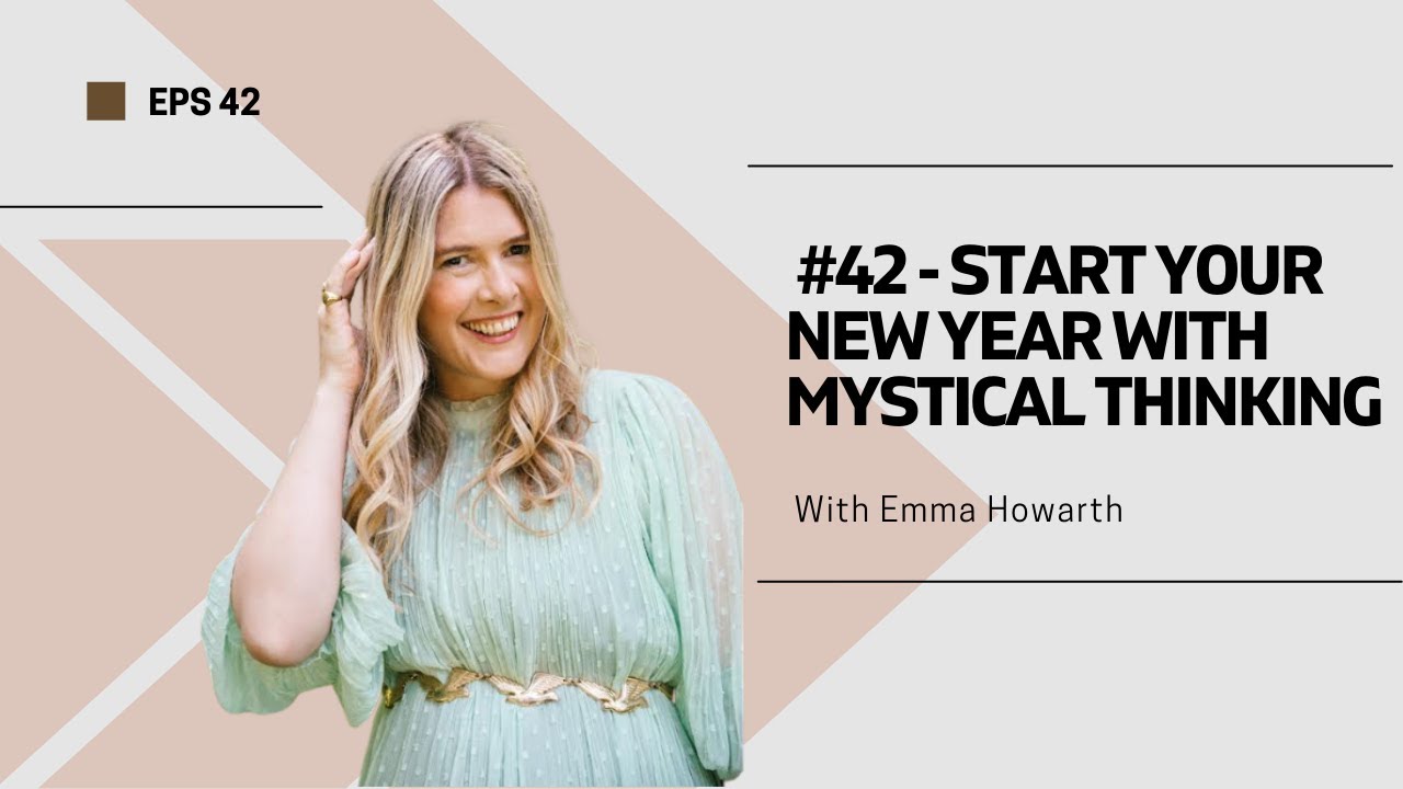 #42 - Start Your New Year with Mystical Thinking with Emma Howarth ...