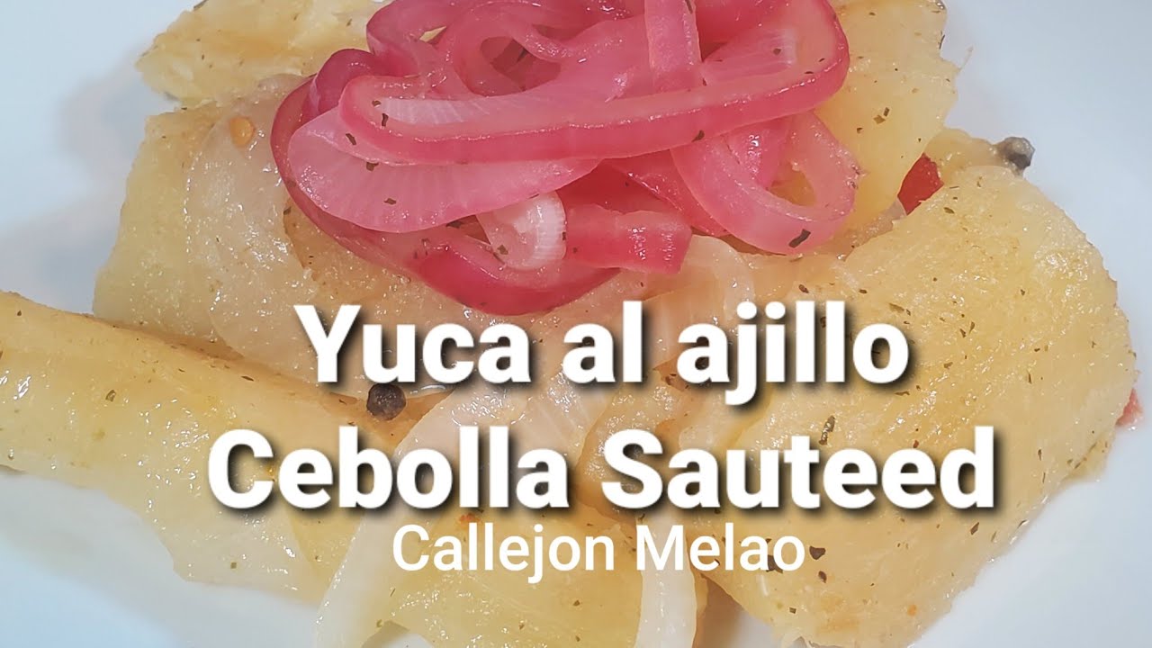 YUCA al ajillo con Cebolla Sauteed a mi estilo - YouTube