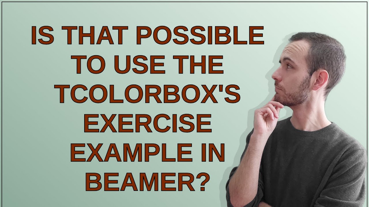 Tex: Is that possible to use the tcolorbox's exercise example in beamer ...