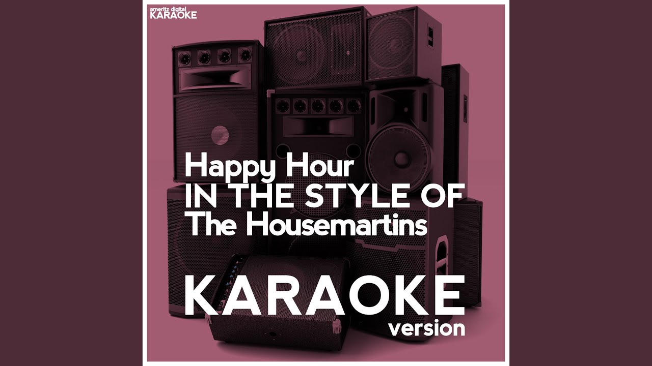 Happy Hour (In the Style of the Housemartins) (Karaoke Version) - YouTube