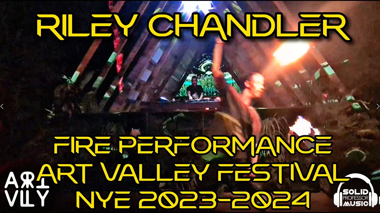 Riley Chandler - Fire Performance @ Art Valley Festival NYE 2023-2024 ...