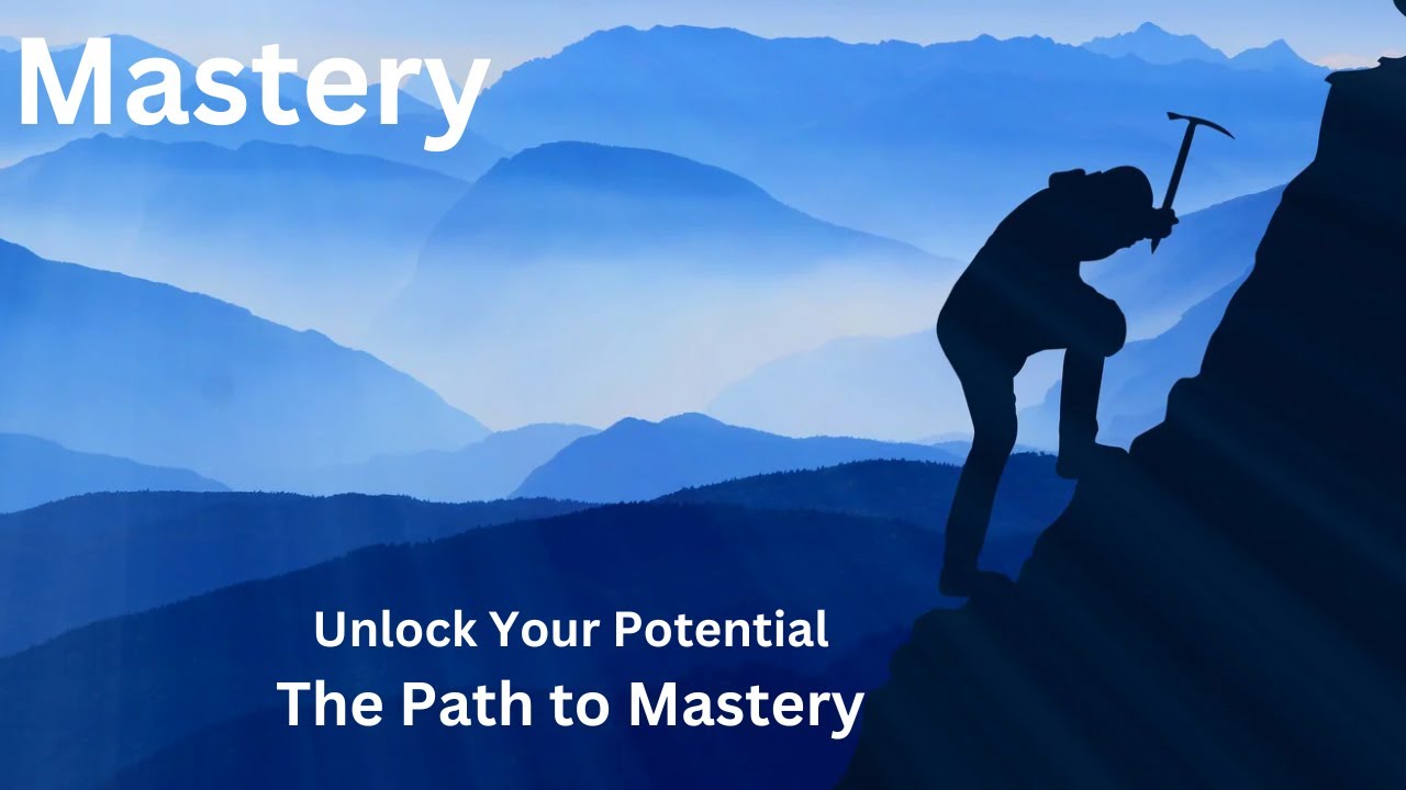 Path to Mastery: Unlocking Potential & Achieving Greatness - YouTube