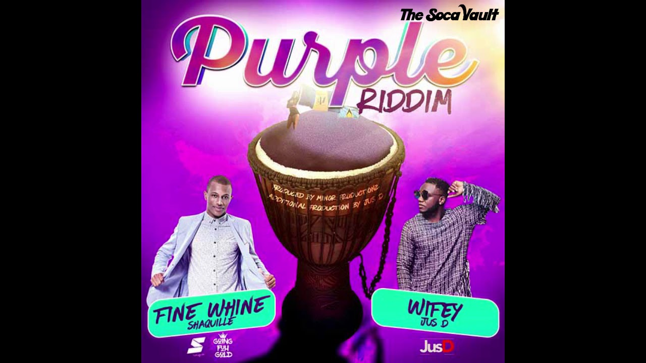 Shaquille - Fine Whine (Purple Riddim) (2019 Trinidad) (2019 Barbados ...