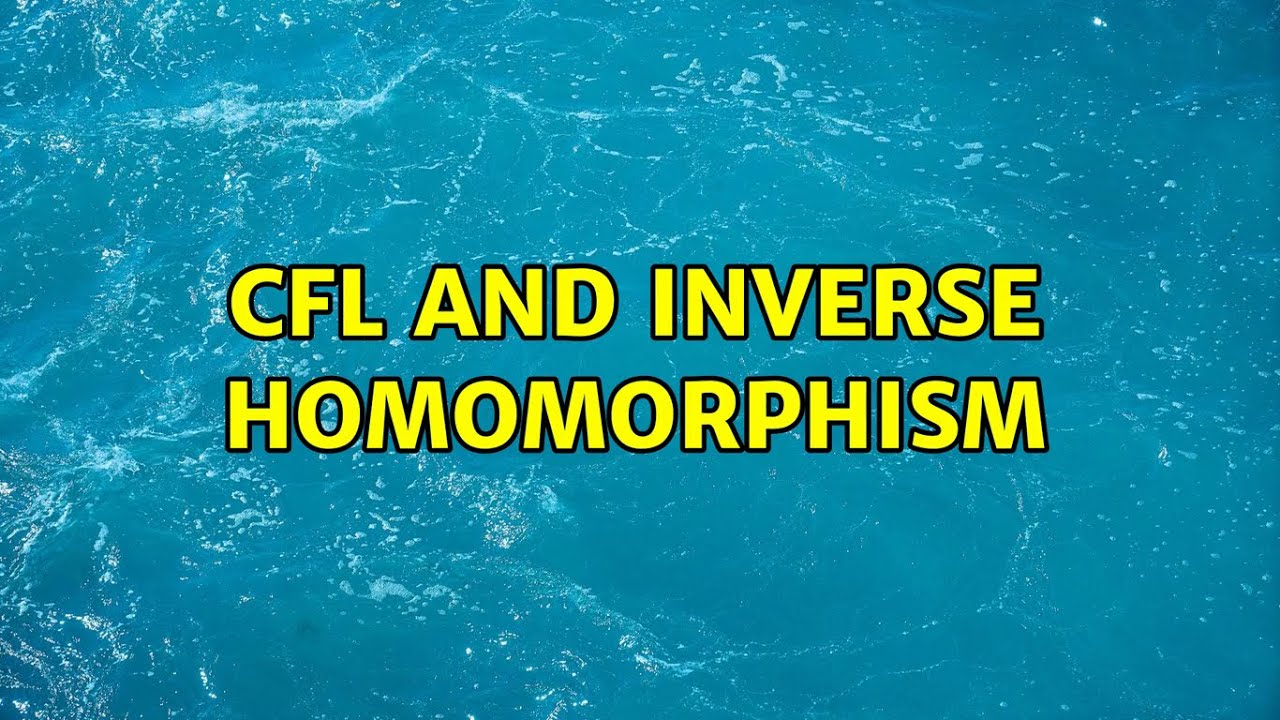 CFL and inverse homomorphism - YouTube