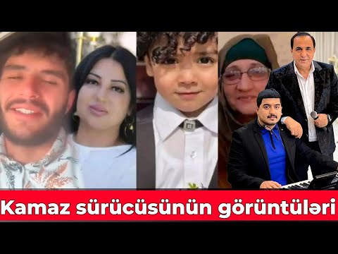 Tanınmış musiqiçinin ailə üzvlərinin ölümünə səbəb olan Kamaz sürücüsünün görüntüləri