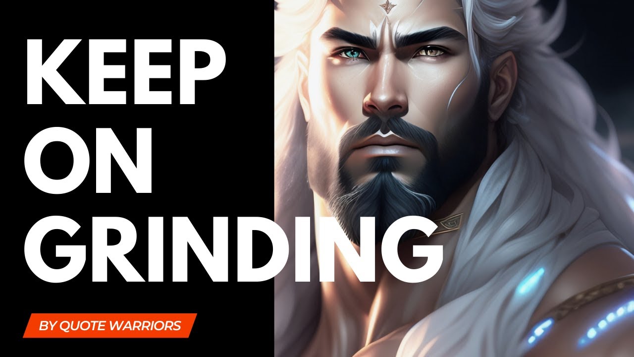 KEEP ON GRINDING- Motivational Quotes to Empower your Mindset - YouTube