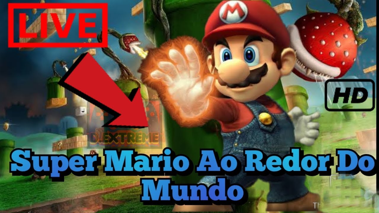 SUPER MARIO AO REDOR DO MUNDO LIVE EXTREME - YouTube