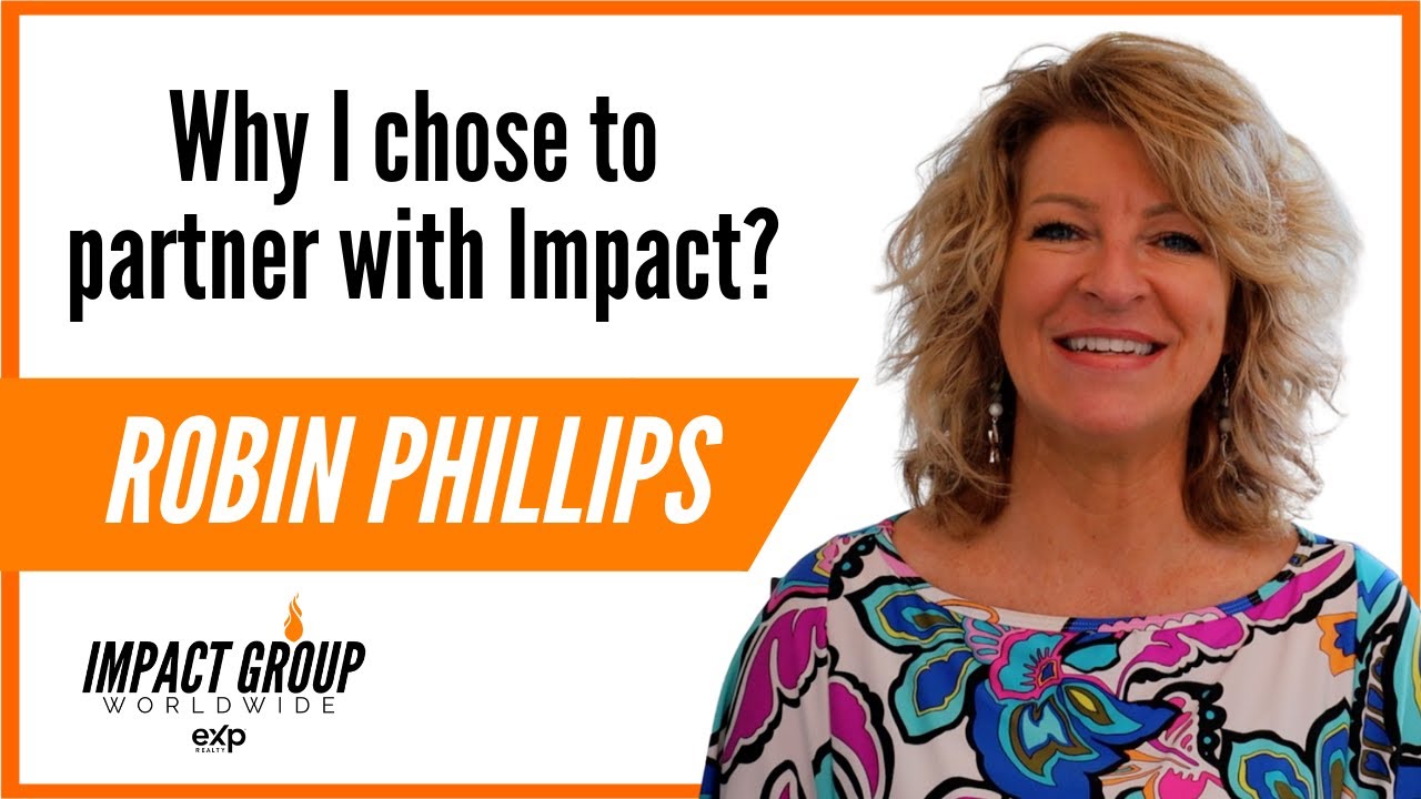 Why I chose to partner with Impact Group at eXp Realty - Robin Phillips ...