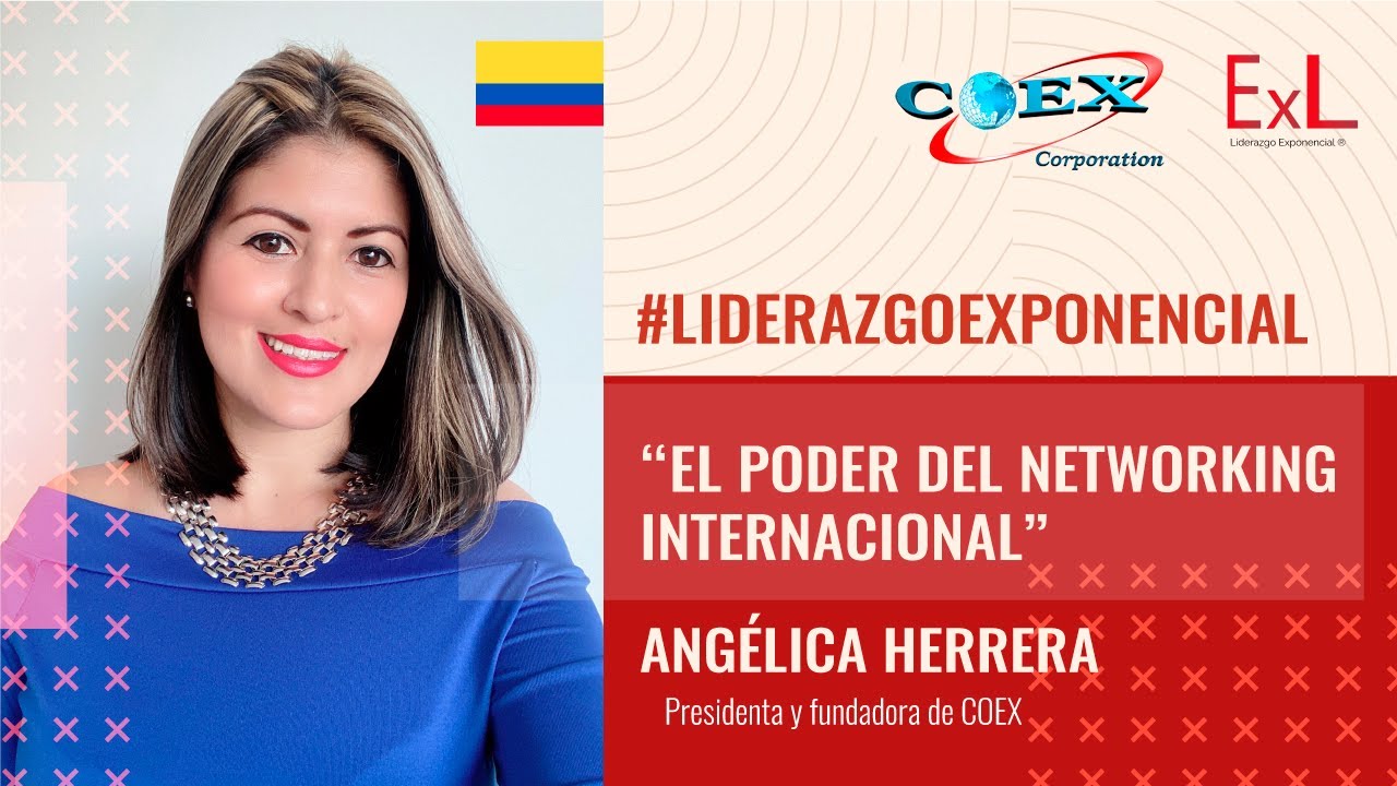 EL PODER DEL NETWORKING INTERNACIONAL | ANGÉLICA HERRERA| | - YouTube