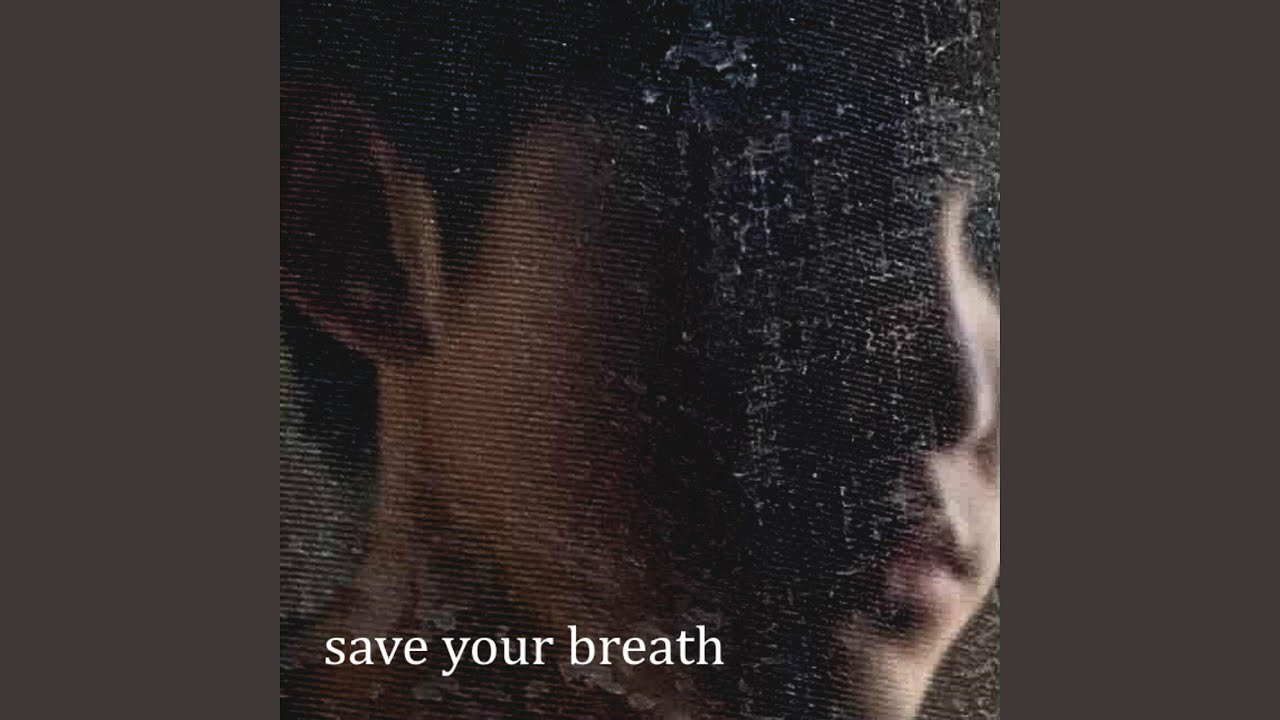 save your breath - YouTube