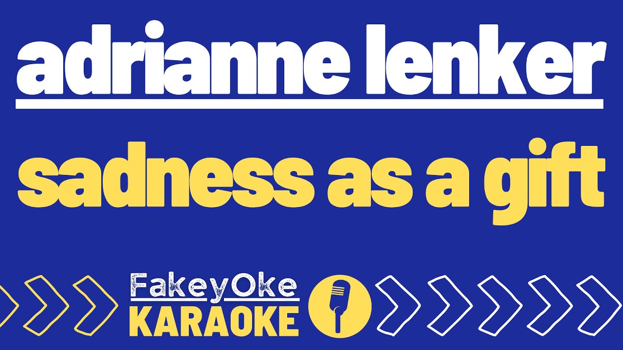 Adrianne Lenker - sadness as a gift [Karaoke] - YouTube
