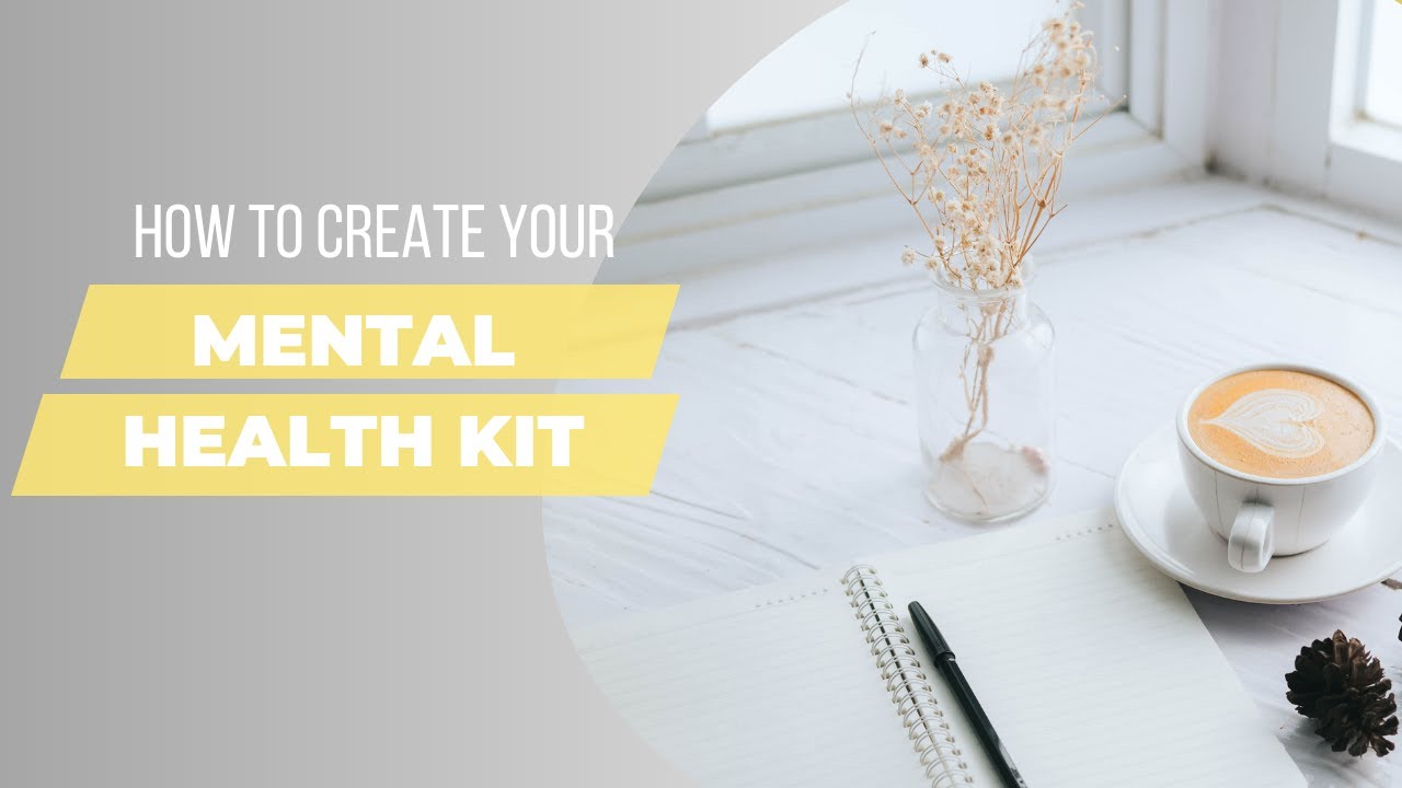 Tips to manage your mental health. Create your own mental health kit ...