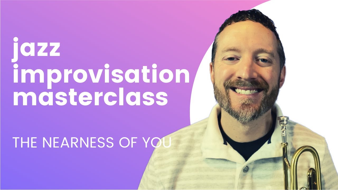 The Nearness of You - Jazz Improvisation Masterclass - YouTube