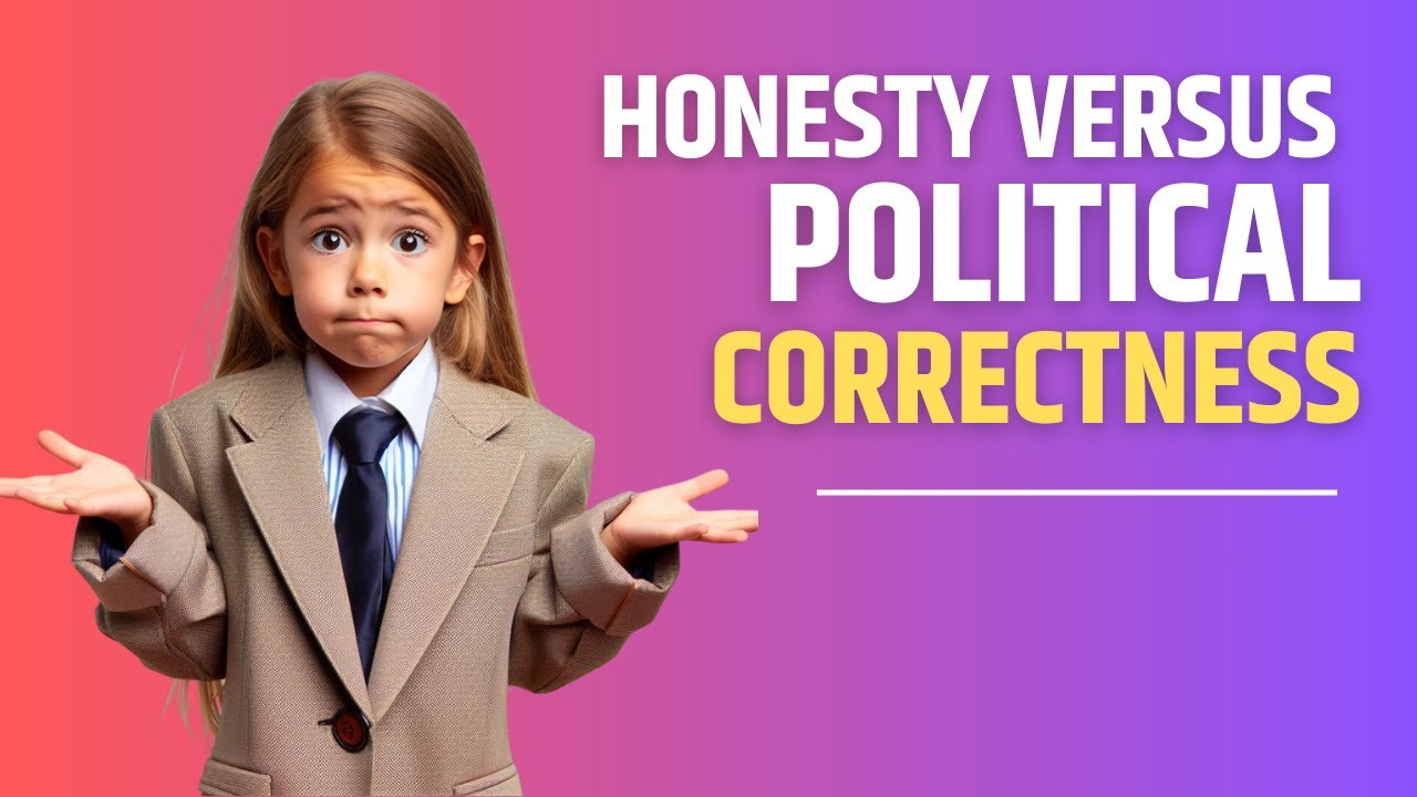 Honesty Versus Political Correctness - YouTube