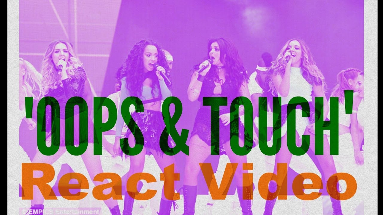 REACT TO LITTLE MIX 'OOPS & TOUCH' |Brandon| - YouTube
