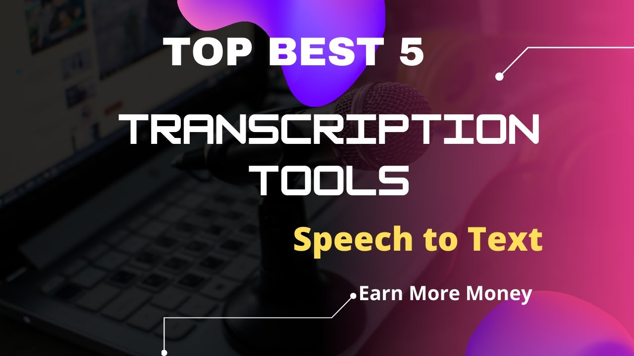 Top 5 Best Transcription Tools | Speech To Text For a Transcriber in ...