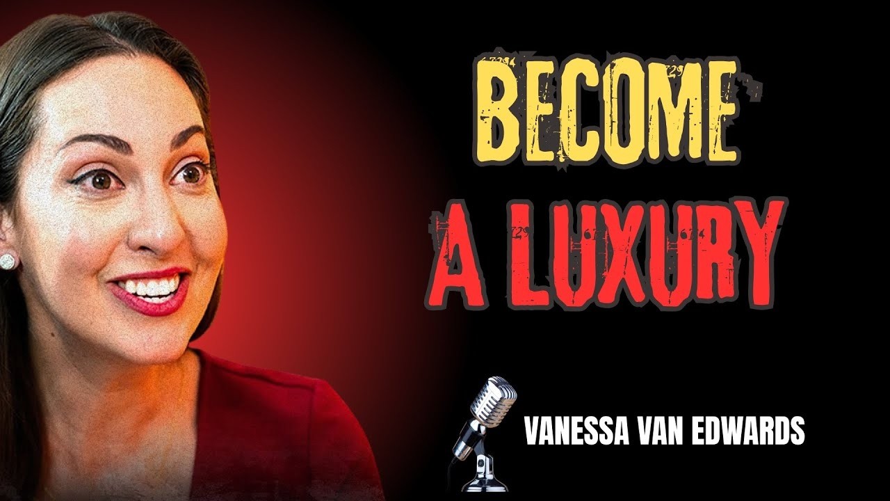 10 Keys to Make Them See You as a Luxury | Vanessa Van Edwards - YouTube