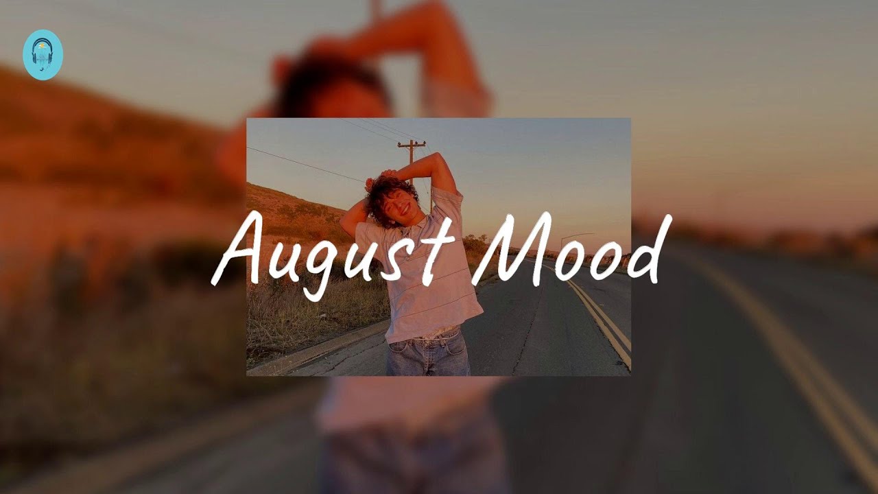 August Mood - Songs to sing out loud - YouTube