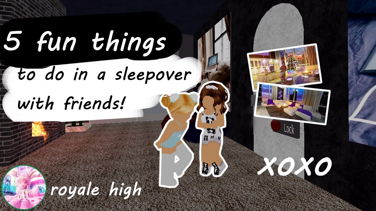 5 Fun Things To Do When Having A Sleepover In Your Apartement / Royale ...