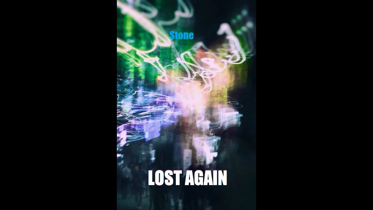 Stone -Lost Again - YouTube