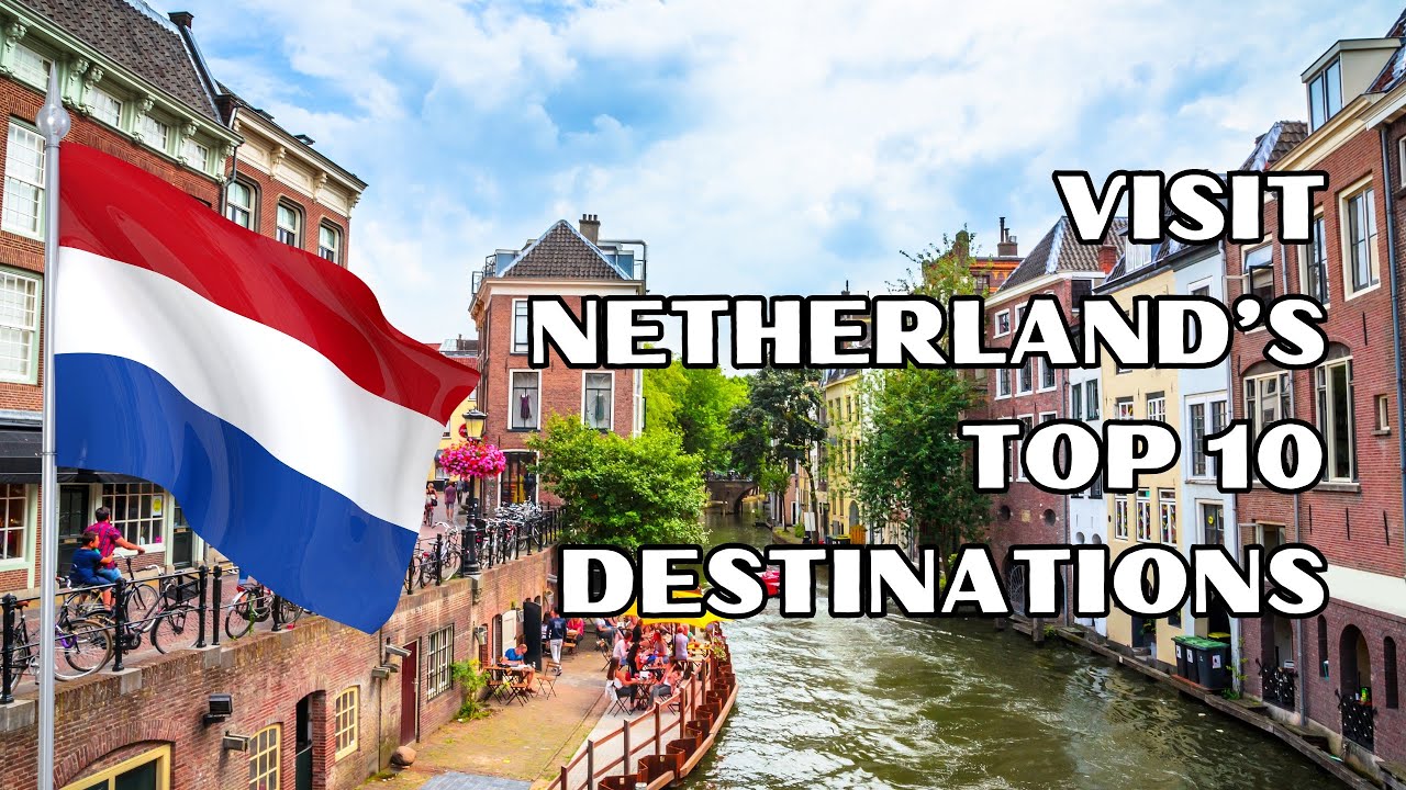 Explore TOP 10 Destinations of Netherlands 🇳🇱 - YouTube