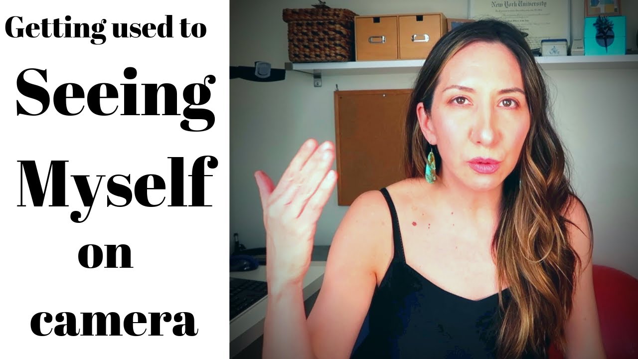 Seeing Myself On Camera | Getting Used To What You Look Like On Video ...