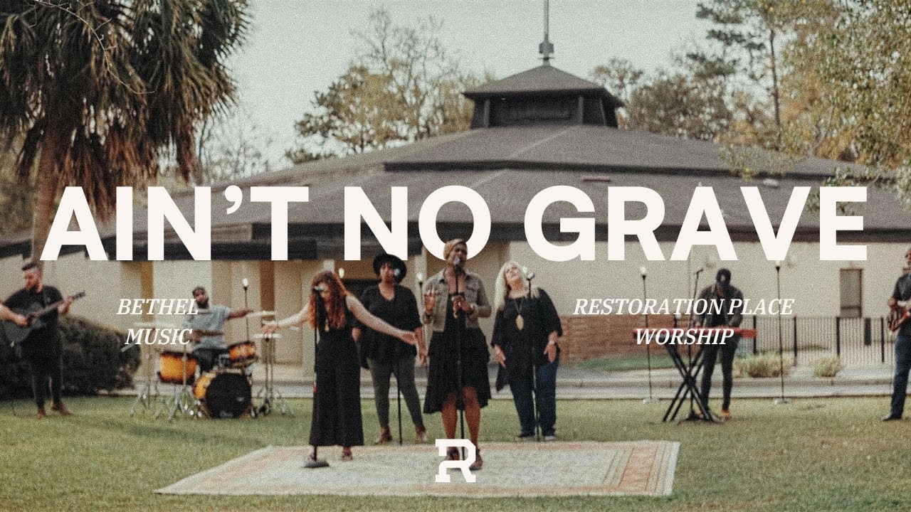 Ain't No Grave | Bethel Music | Restoration Worship - YouTube