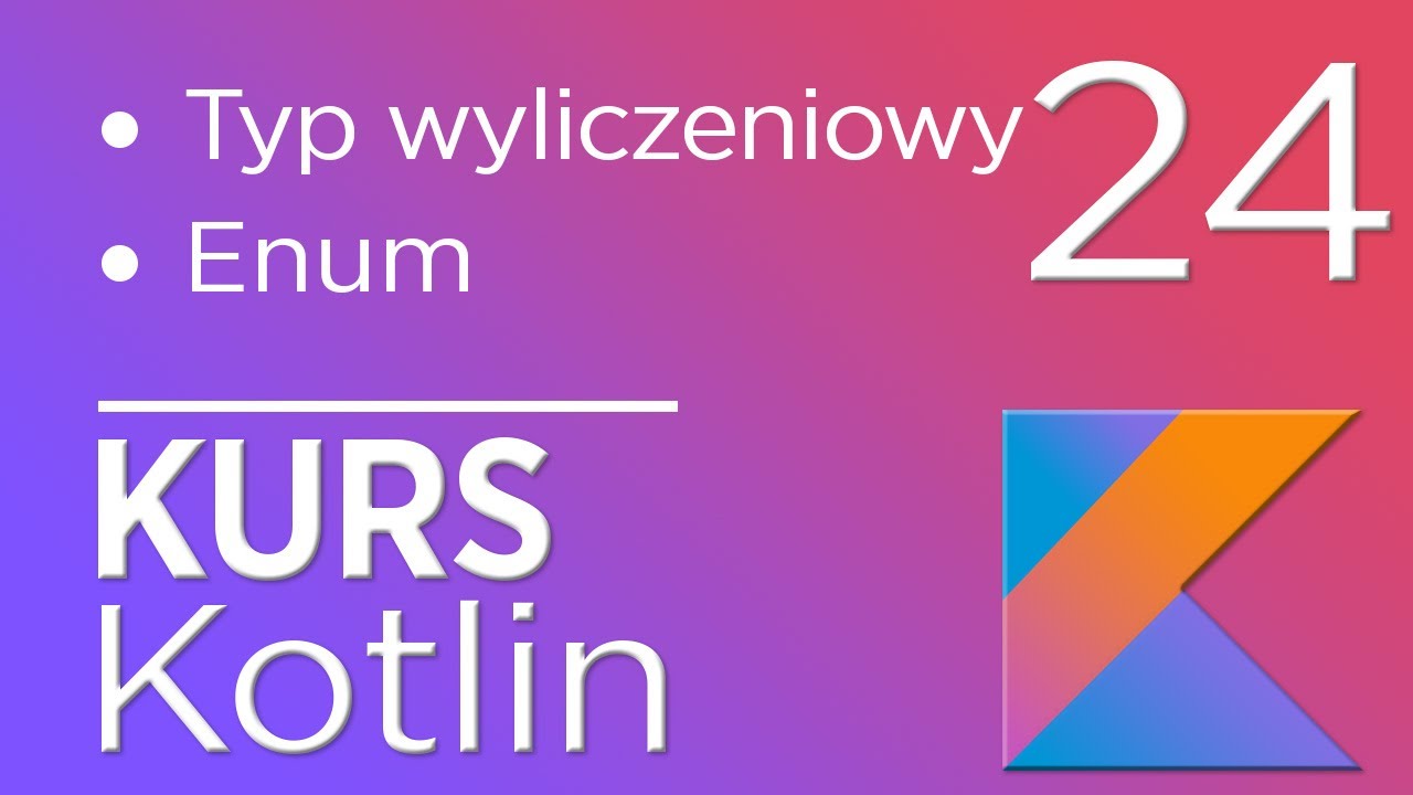 24. Kurs Kotlin - Typ wyliczeniowy - enum - YouTube