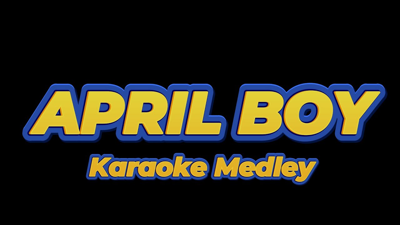 April Boy Karaoke Medley1 - YouTube