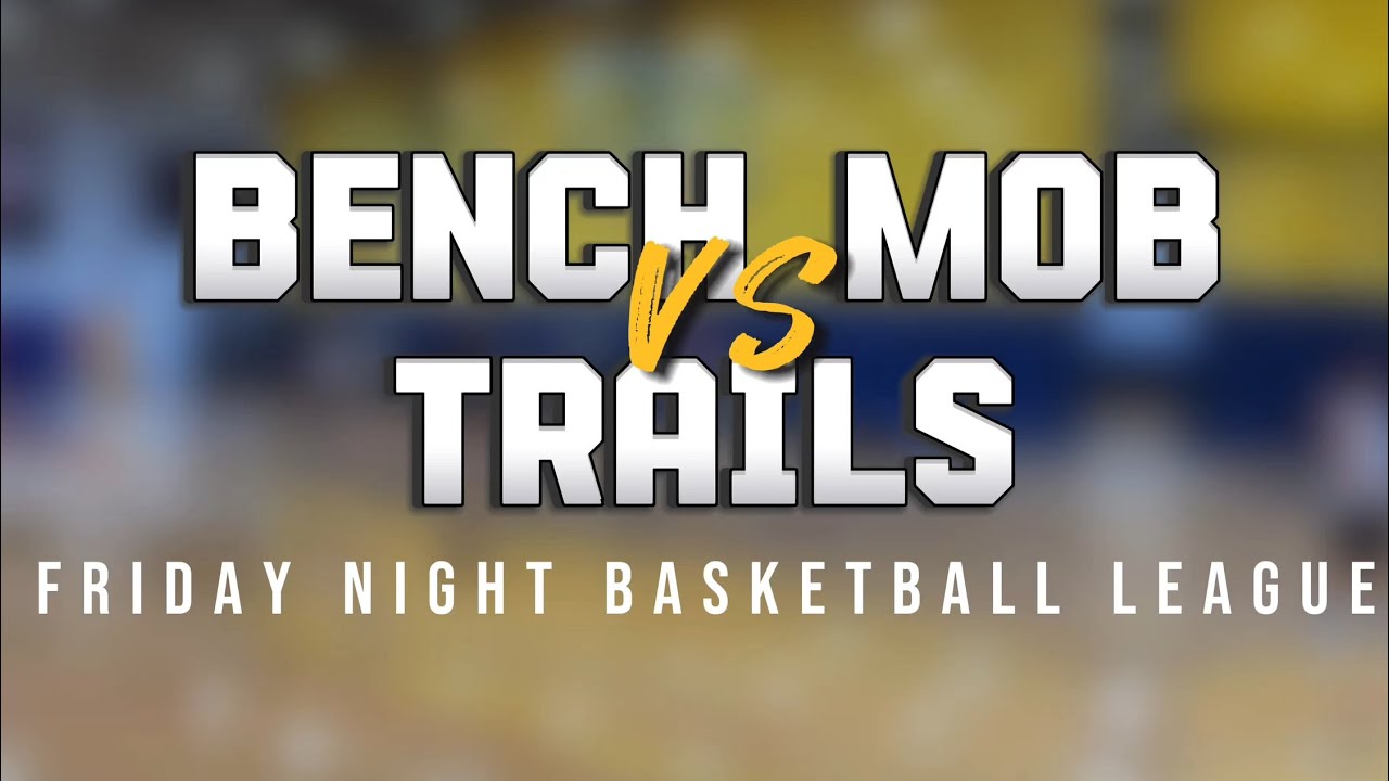 Bench Mob vs. Trails - Friday Night Basketball League - YouTube