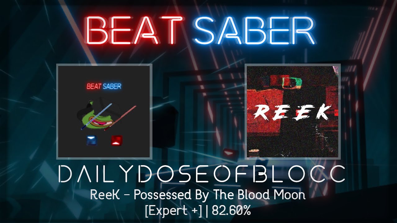 Beat Saber | DailyDoseOfBlocc | ReeK - Possessed By The Blood Moon ...