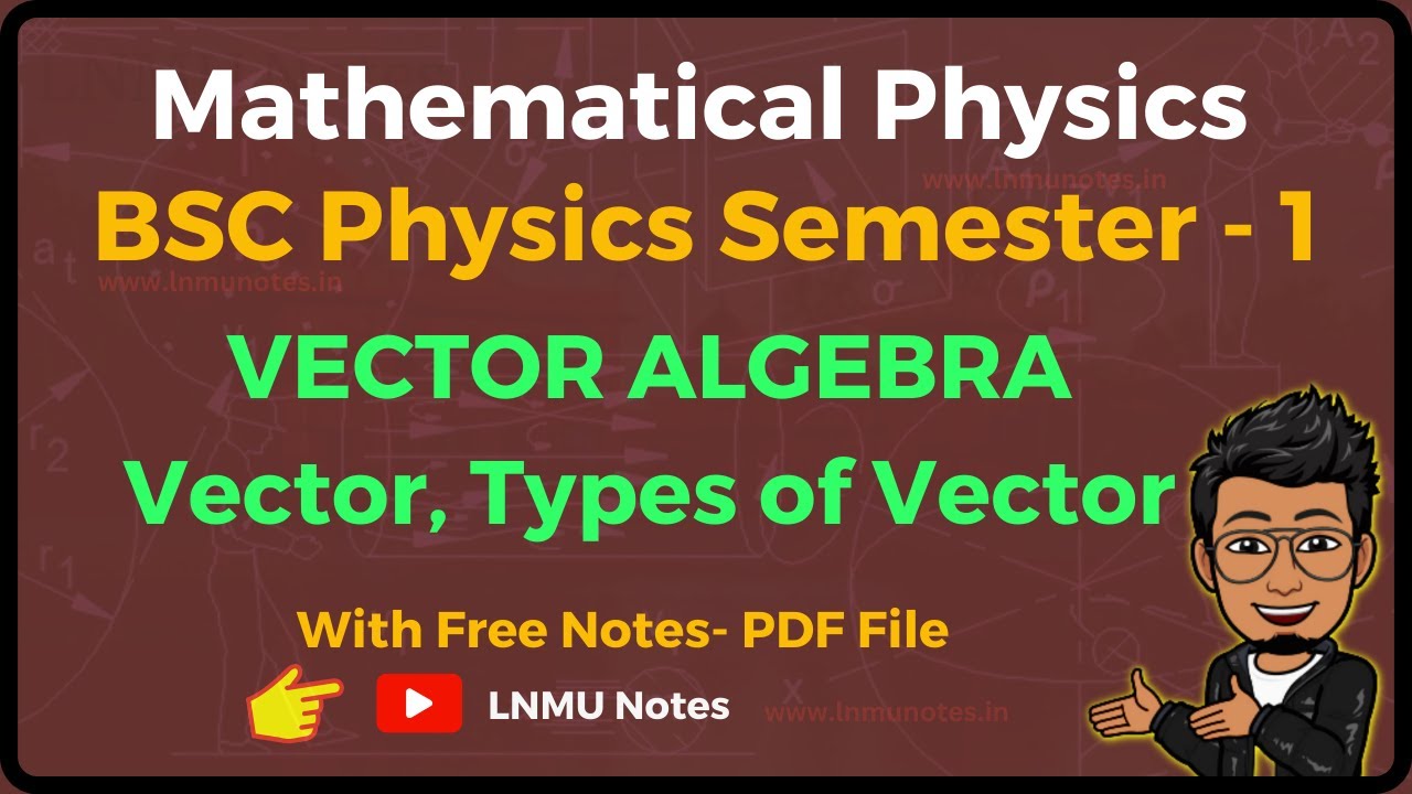 (L-01) What is Vector? | Types of vectors | BSC Physics Semester 1 ...