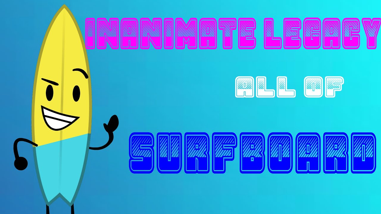 Inanimate Legacy - All Of Surfboard - YouTube