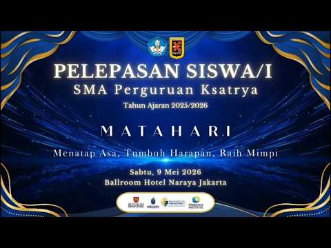 LIVE PELEPASAN SISWA SMA PERGURUAN KSATRYA  || Sabtu, 9 Mei 2026 || Ballroom Hotel Naraya Jakarta
