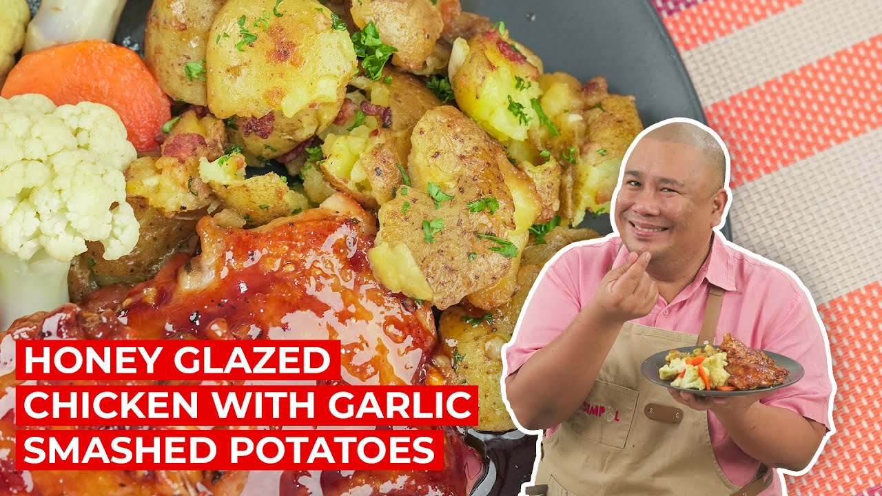 Honey Glazed Chicken with Garlic Smashed Potatoes | SIMPOL | CHEF ...