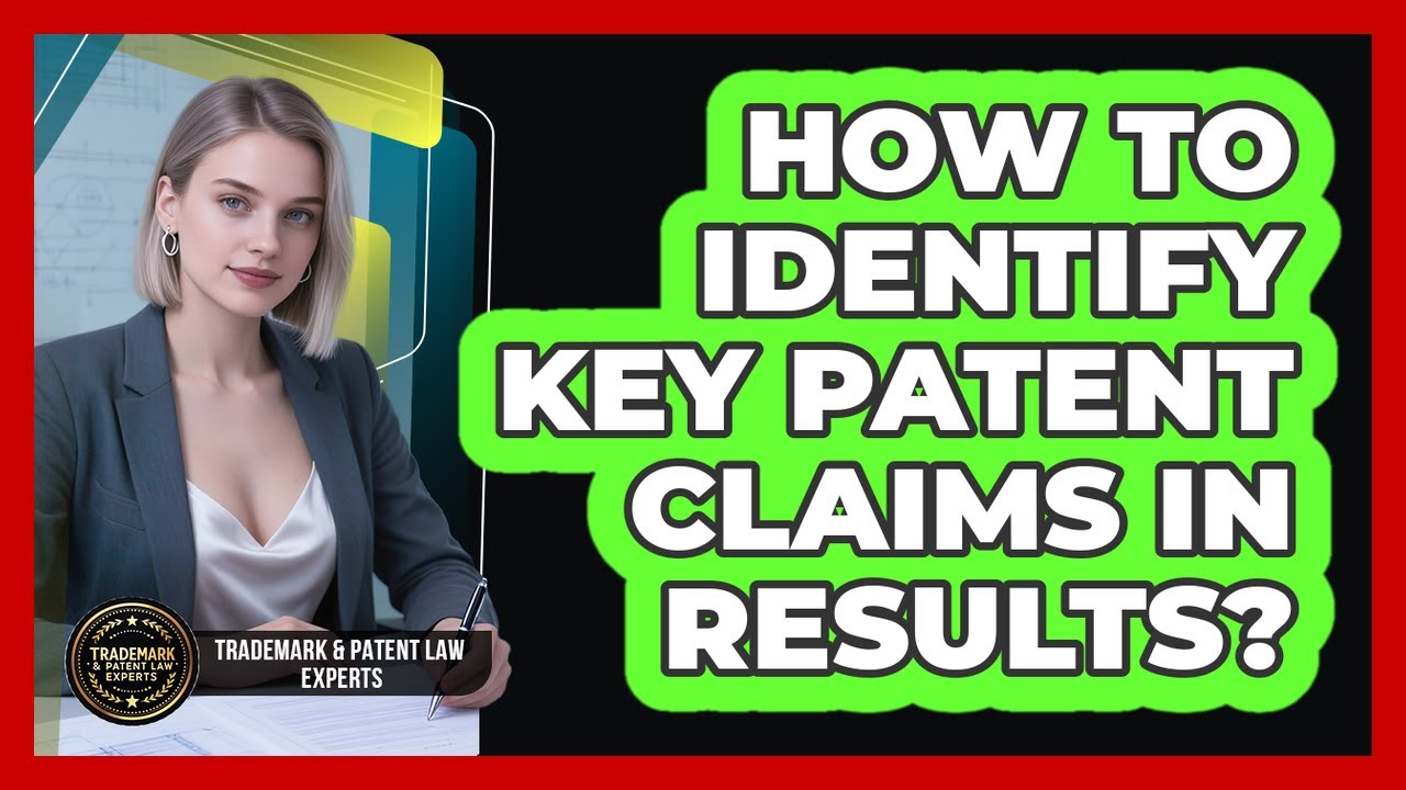 How To Identify Key Patent Claims In Results? - YouTube