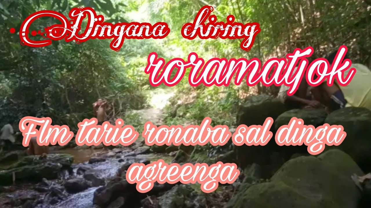 Flm tarie ronaba sal dinga agreenga chiring rorame roatjok//. - YouTube