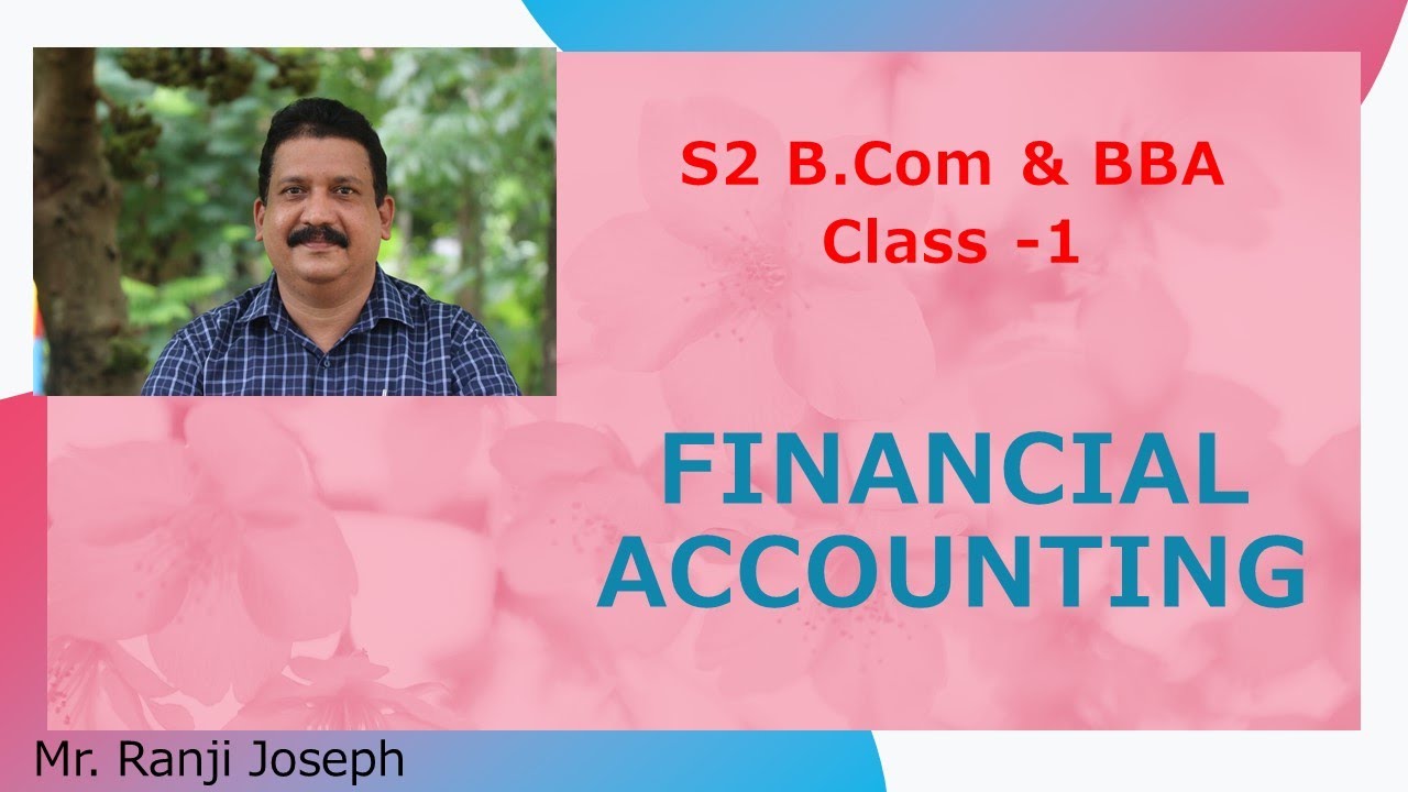 S2 B Com and BBA FINANCIAL ACCOUNTING Class 1 - YouTube